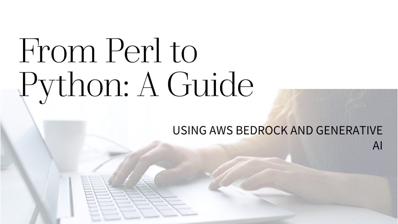 Converting Perl to Python Code: Using AWS Bedrock and Generative AI ... Converting Perl to Python Code: Using AWS Bedrock and Generative AI ...