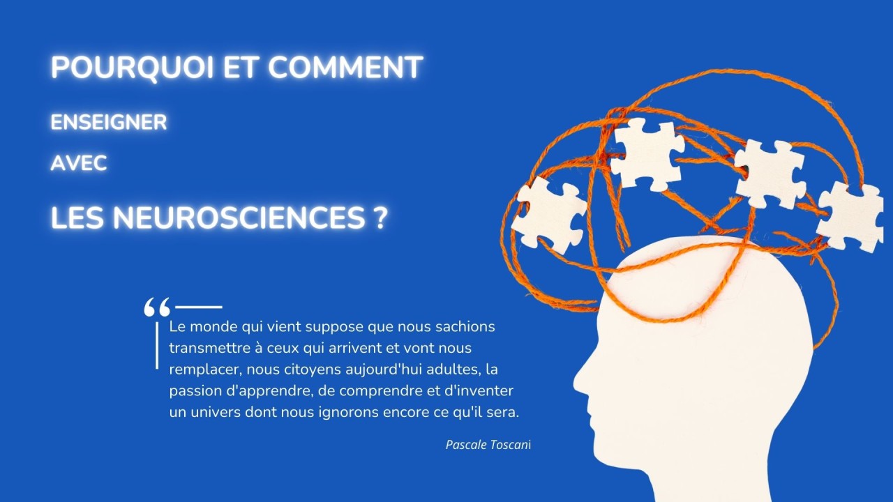 🧠 Pourquoi et comment enseigner avec les neurosciences 🧠 Pourquoi et comment enseigner avec les neurosciences