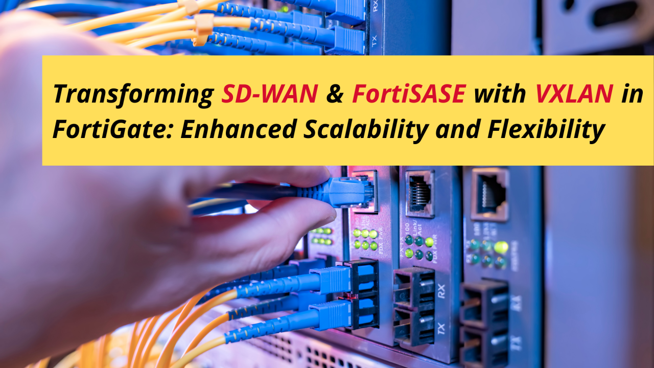 Transforming SD-WAN & FortiSASE with VXLAN in FortiGate: Enhanced ... Transforming SD-WAN & FortiSASE with VXLAN in FortiGate: Enhanced ...