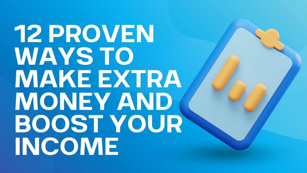 12 Proven Ways to Make Extra Money and Boost Your Income 12 Proven Ways to Make Extra Money and Boost Your Income