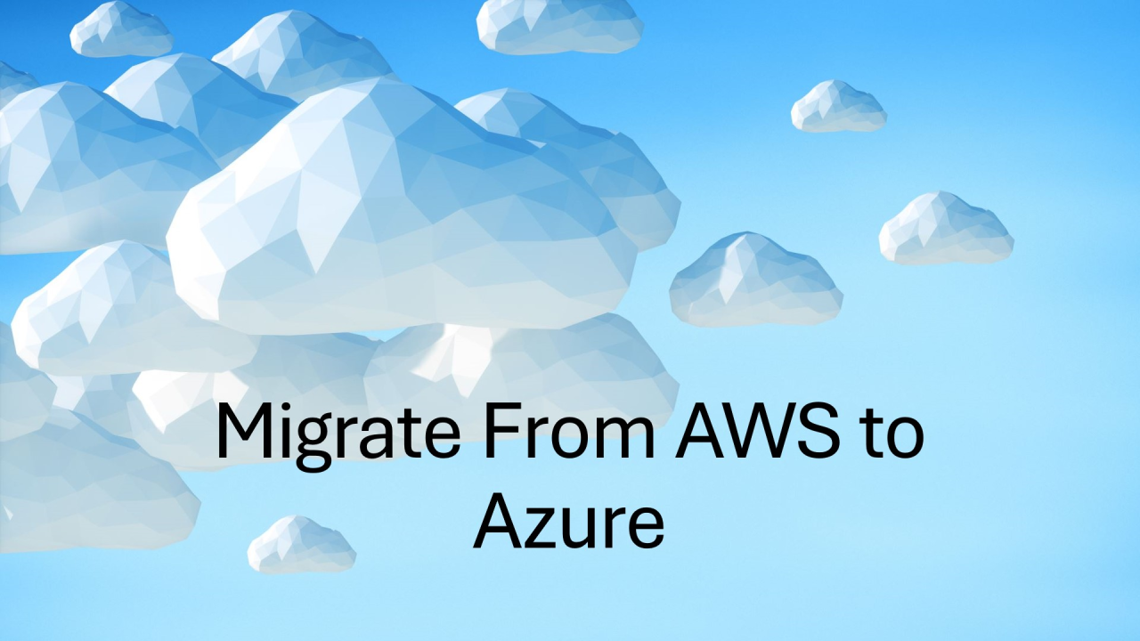 How to Migrate from AWS to Azure How to Migrate from AWS to Azure
