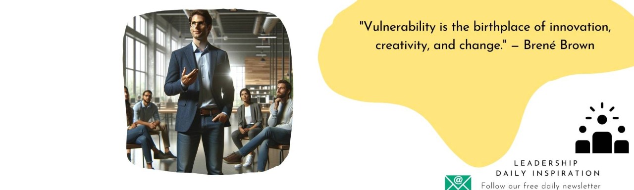 Embrace Vulnerability: The True Strength of Leadership Embrace Vulnerability: The True Strength of Leadership
