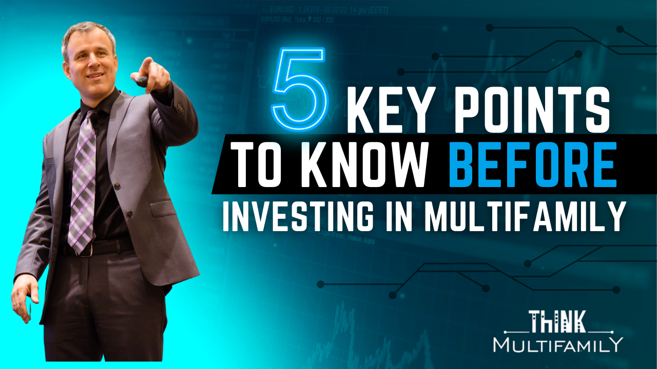5 Key Points To Know Before Investing In Multifamily 5 Key Points To Know Before Investing In Multifamily