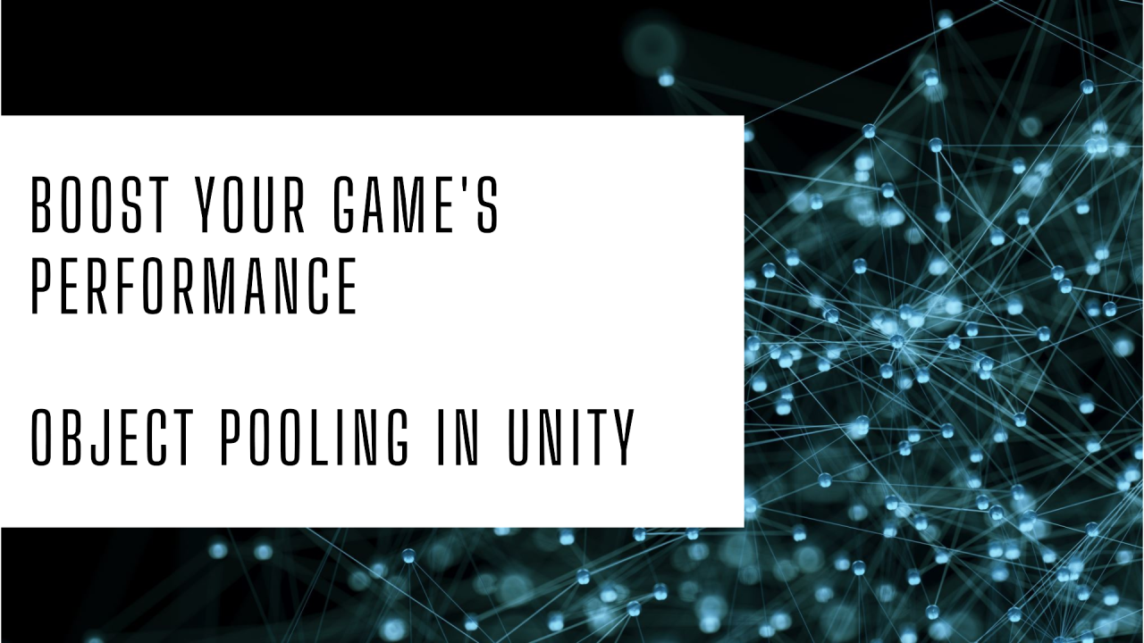 Enhancing Game Performance with Object Pooling in Unity Enhancing Game Performance with Object Pooling in Unity