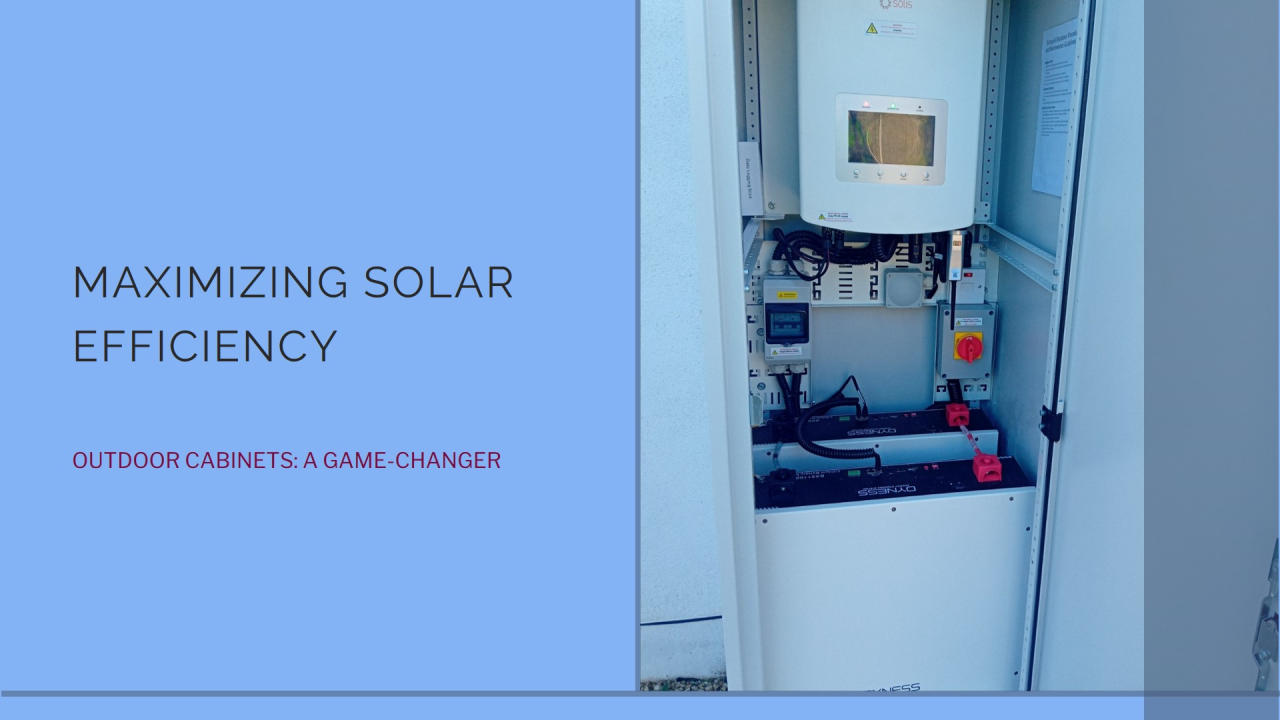 Maximizing Solar Efficiency with Outdoor Cabinets: A Game-Changer for ... Maximizing Solar Efficiency with Outdoor Cabinets: A Game-Changer for ...