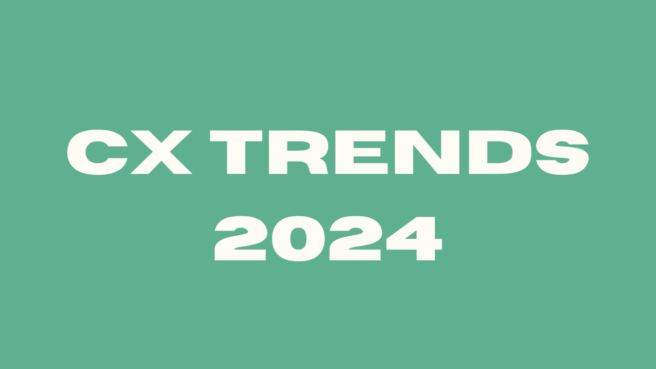 Customer Experience trends for 2024 Customer Experience trends for 2024