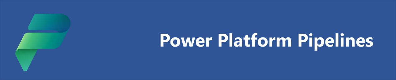 Power Platform Pipelines Power Platform Pipelines