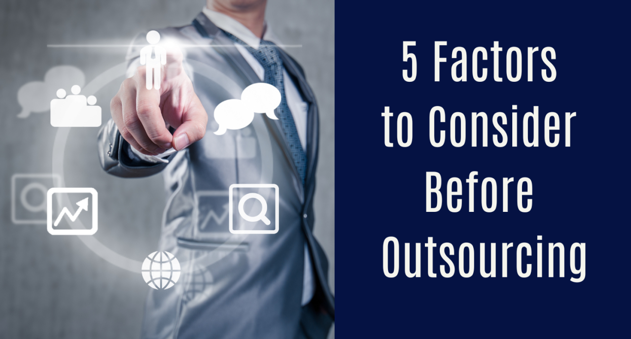 What are the factors to be considered before outsourcing? What are the factors to be considered before outsourcing?