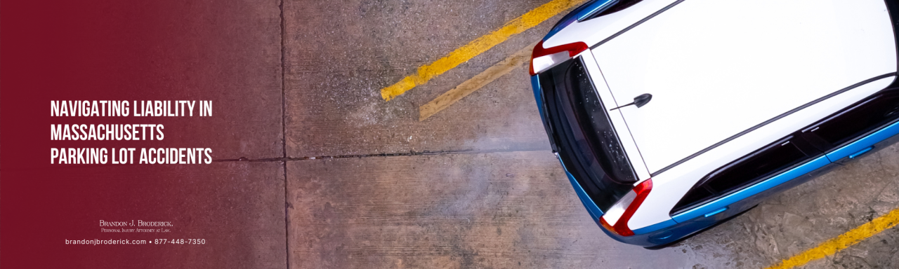 Navigating liability in Massachusetts parking lot accidents Navigating liability in Massachusetts parking lot accidents
