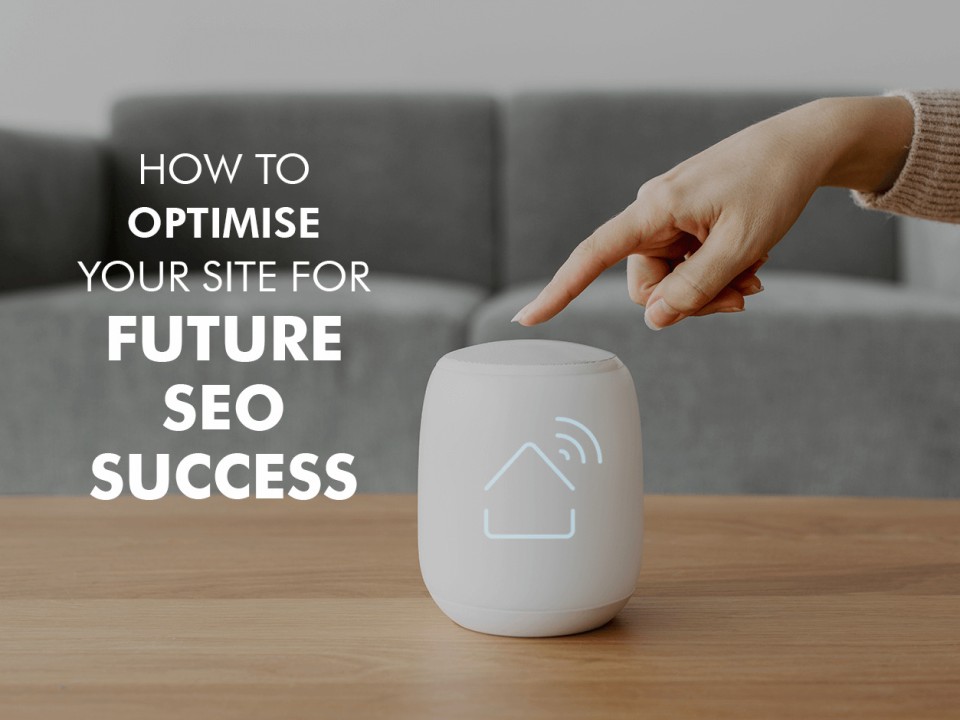 How To Optimise Your Site for Future SEO Success How To Optimise Your Site for Future SEO Success