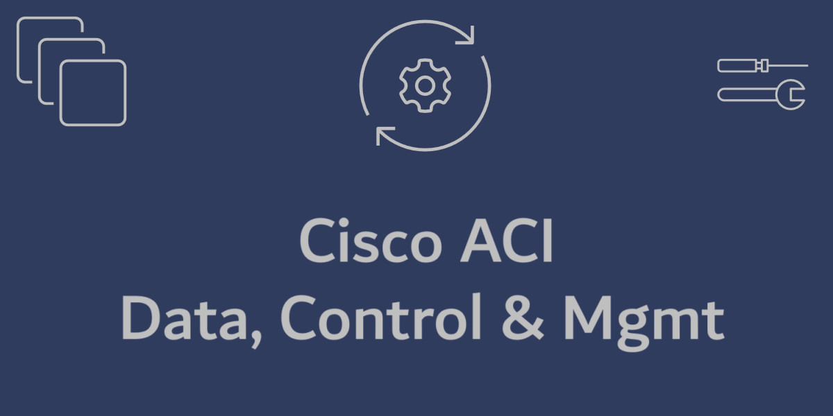 ACI Data, Control & Mgmt Plane: What Protocols Enable Cisco ACI? ACI Data, Control & Mgmt Plane: What Protocols Enable Cisco ACI?