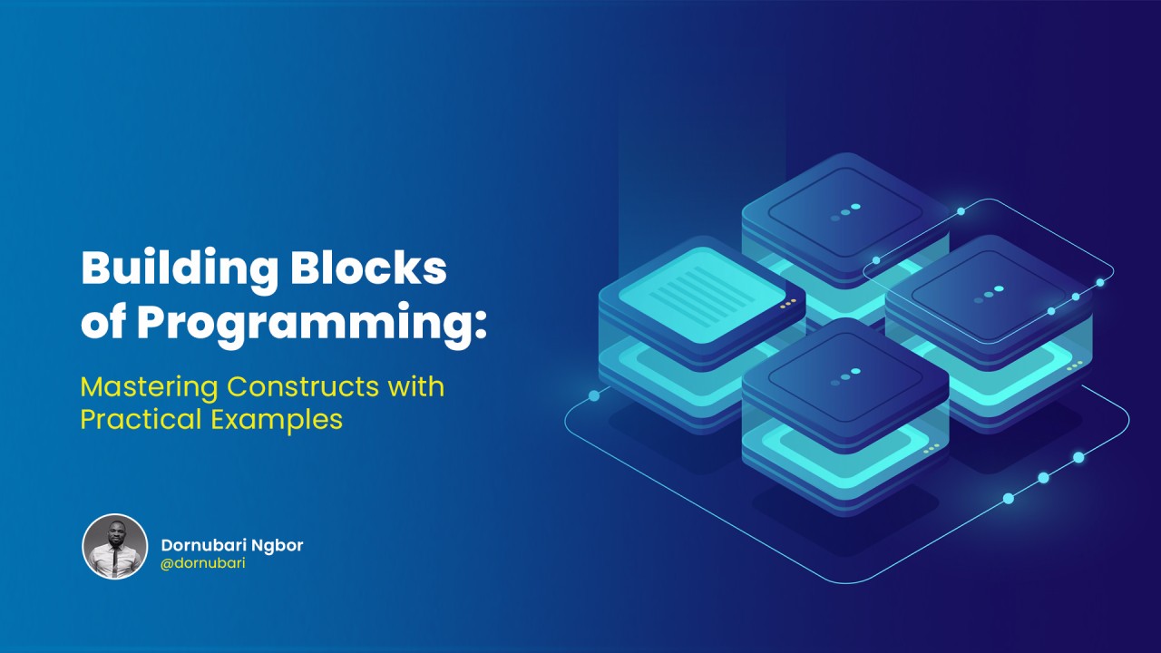 Building Blocks of Programming: Mastering Constructs with Practical ... Building Blocks of Programming: Mastering Constructs with Practical ...