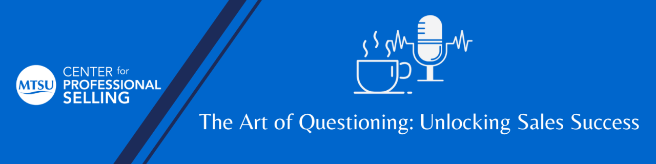 The Art of Questioning: Unlocking Sales Success The Art of Questioning: Unlocking Sales Success