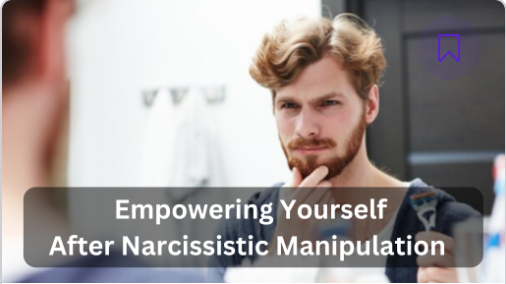 Empowering Yourself After Narcissistic Manipulation Empowering Yourself After Narcissistic Manipulation