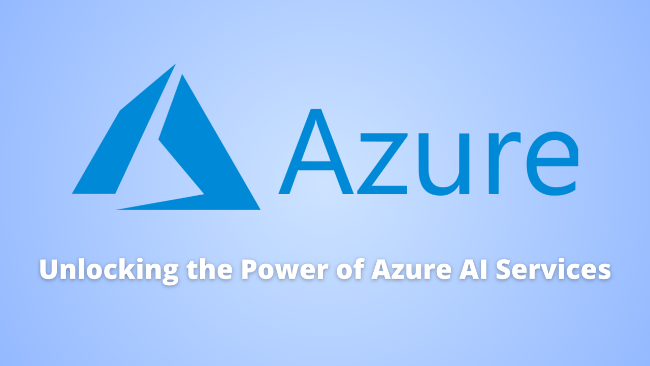 Unlocking the Power of Azure AI Services: Transforming the Future of ... Unlocking the Power of Azure AI Services: Transforming the Future of ...