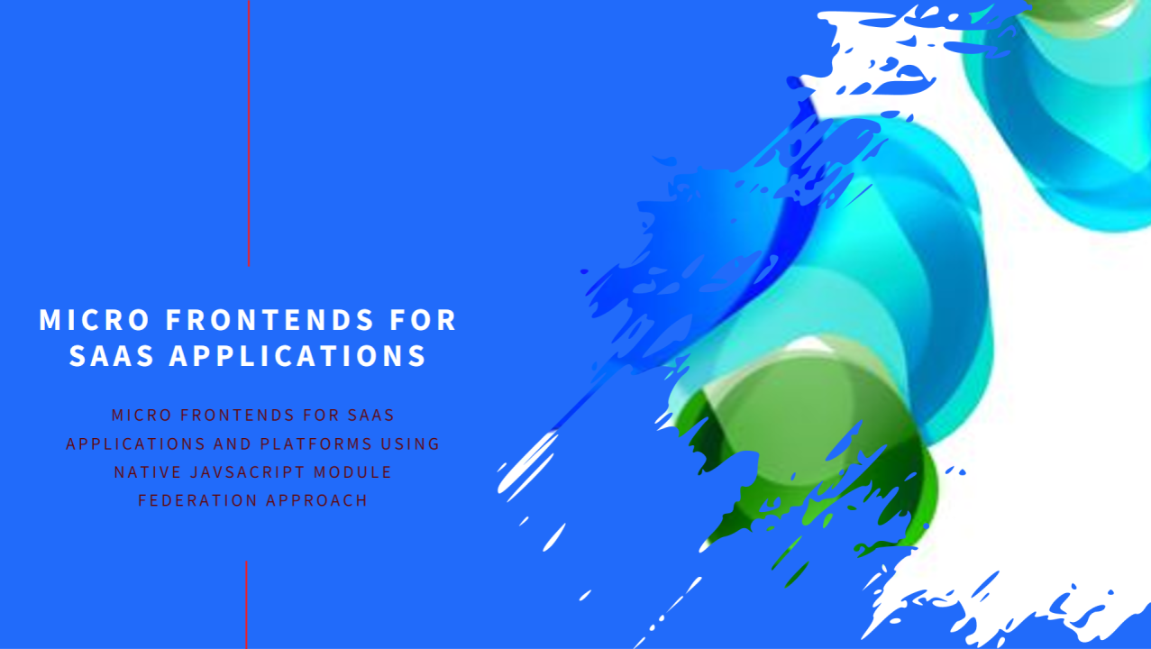 Micro Frontends for Building Scalable and Agile SaaS Applications and ... Micro Frontends for Building Scalable and Agile SaaS Applications and ...