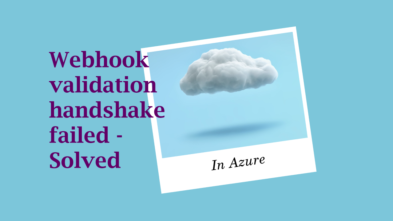 Webhook validation handshake failed - Azure Event Grid subscription Webhook validation handshake failed - Azure Event Grid subscription