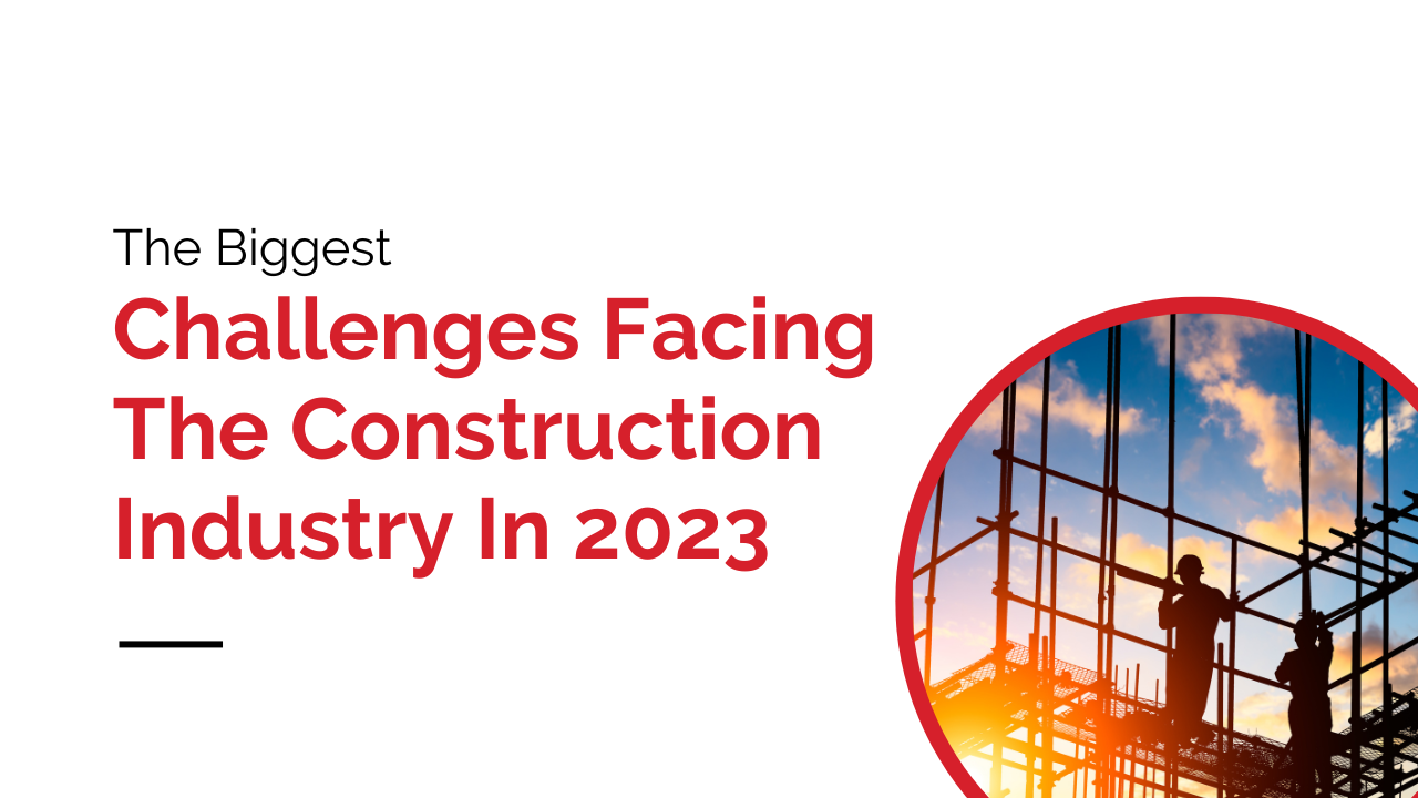 The Biggest Challenges Facing The Construction Industry In 2023 The Biggest Challenges Facing The Construction Industry In 2023