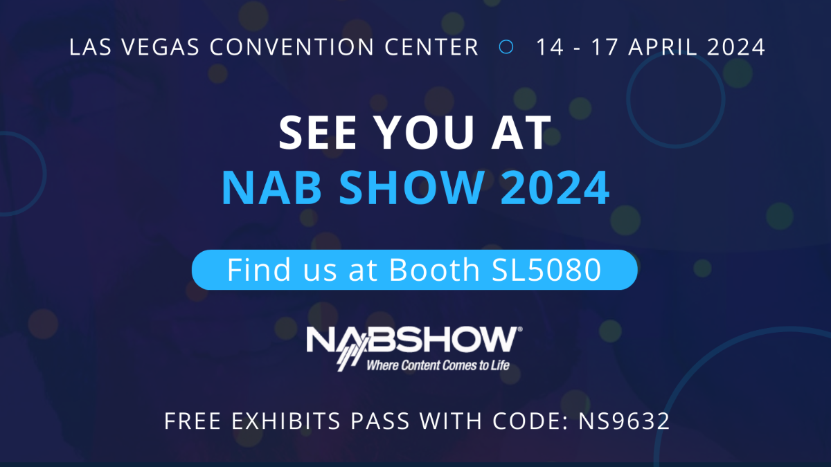 MEET US AT NAB SHOW 2024! MEET US AT NAB SHOW 2024!
