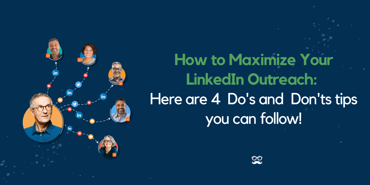 How to Maximize Your LinkedIn Outreach: Here are 4 Do's and Don'ts tips ... How to Maximize Your LinkedIn Outreach: Here are 4 Do's and Don'ts tips ...