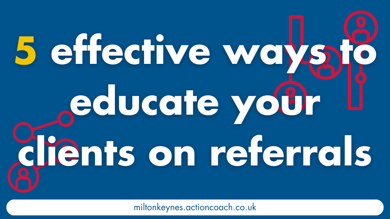 5 effective ways to educate your clients on referrals 5 effective ways to educate your clients on referrals