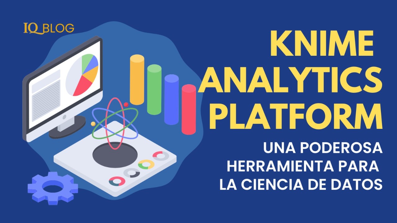 KNIME Analytics Platform: una poderosa herramienta para la ciencia de datos KNIME Analytics Platform: una poderosa herramienta para la ciencia de datos