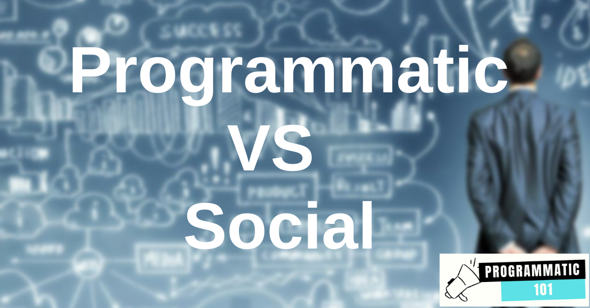Programmatic VS Social Programmatic VS Social