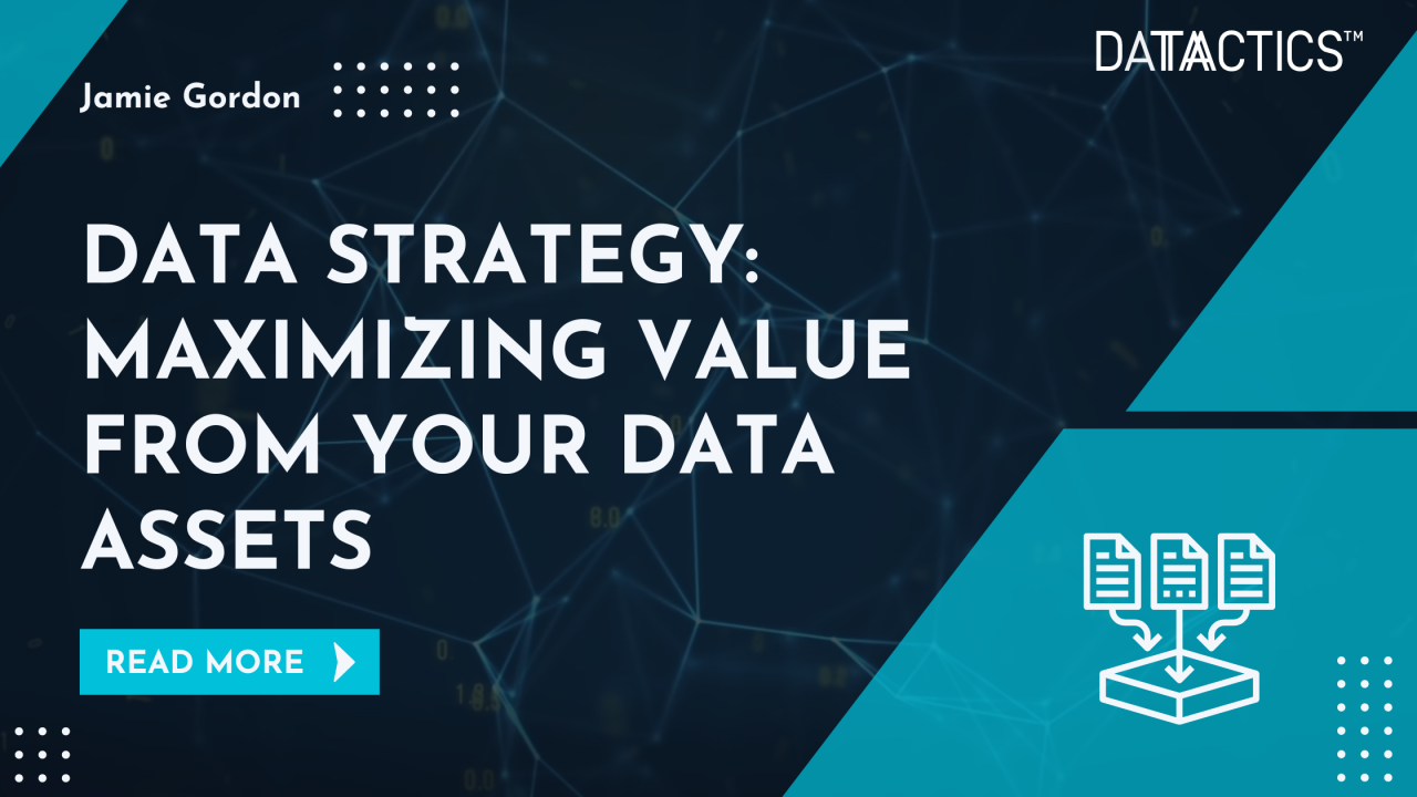 Data Strategy: Maximizing Value from Your Data Assets Data Strategy: Maximizing Value from Your Data Assets