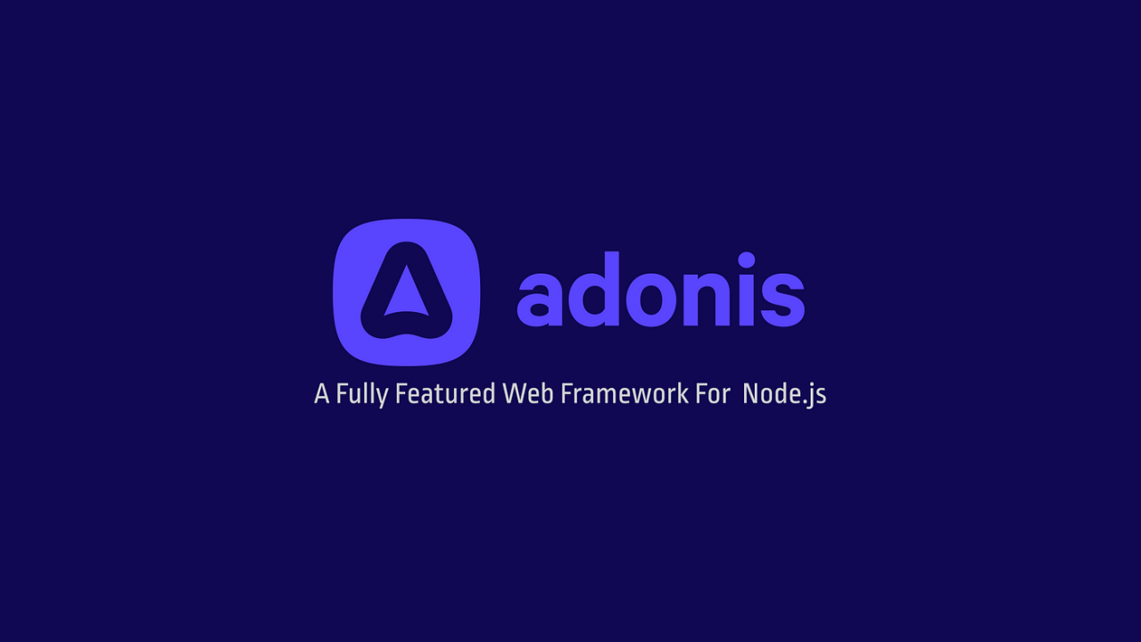 AdonisJS: Descubre el Poder del Desarrollo Web con Node.js AdonisJS: Descubre el Poder del Desarrollo Web con Node.js