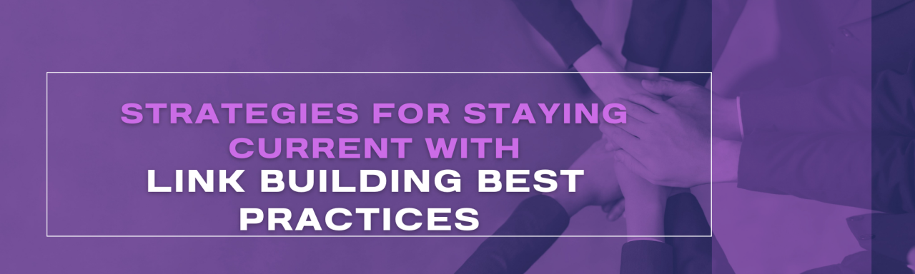 Strategies for Staying Current with Link Building Best Practices 🌐🚀 Strategies for Staying Current with Link Building Best Practices 🌐🚀