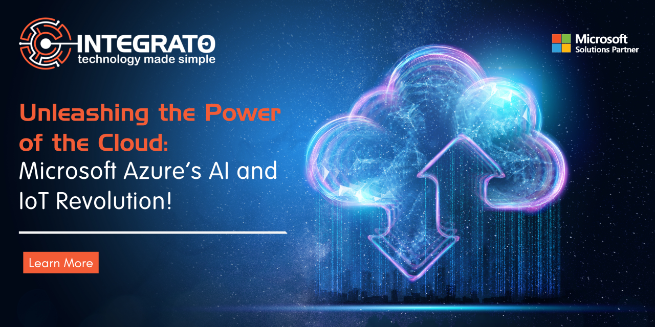 Unleashing the Power of the Cloud: Microsoft Azure's AI and IoT Revolution Unleashing the Power of the Cloud: Microsoft Azure's AI and IoT Revolution