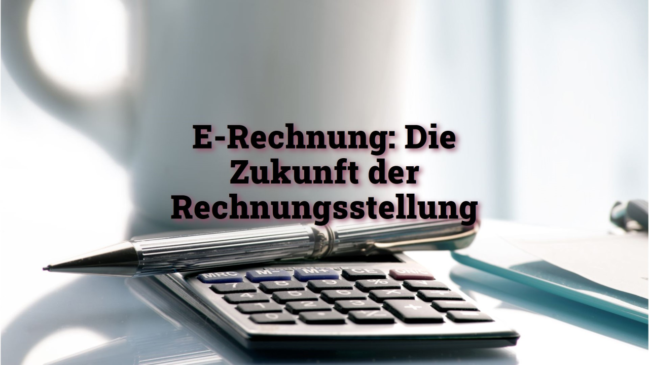 Zusammenfassung des neuen BMF-Schreibens zur E-Rechnung ab 2025 Zusammenfassung des neuen BMF-Schreibens zur E-Rechnung ab 2025