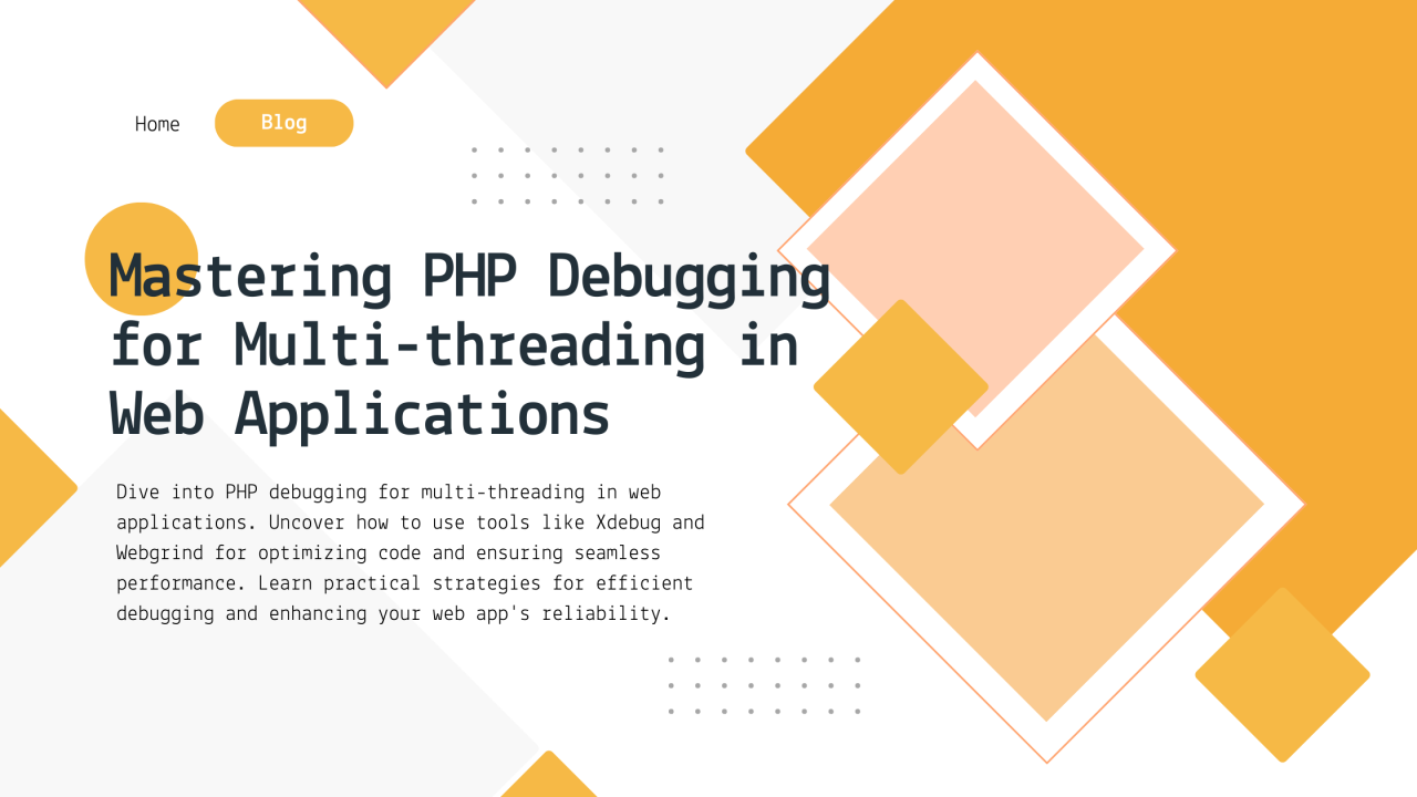 Mastering PHP Debugging for Multi-threading in Web Applications Mastering PHP Debugging for Multi-threading in Web Applications