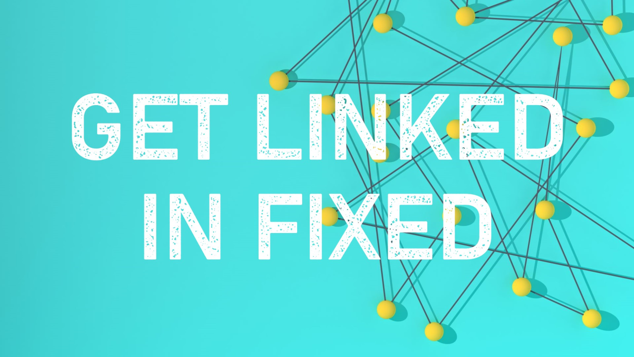 Getting Linked in Fixed Getting Linked in Fixed