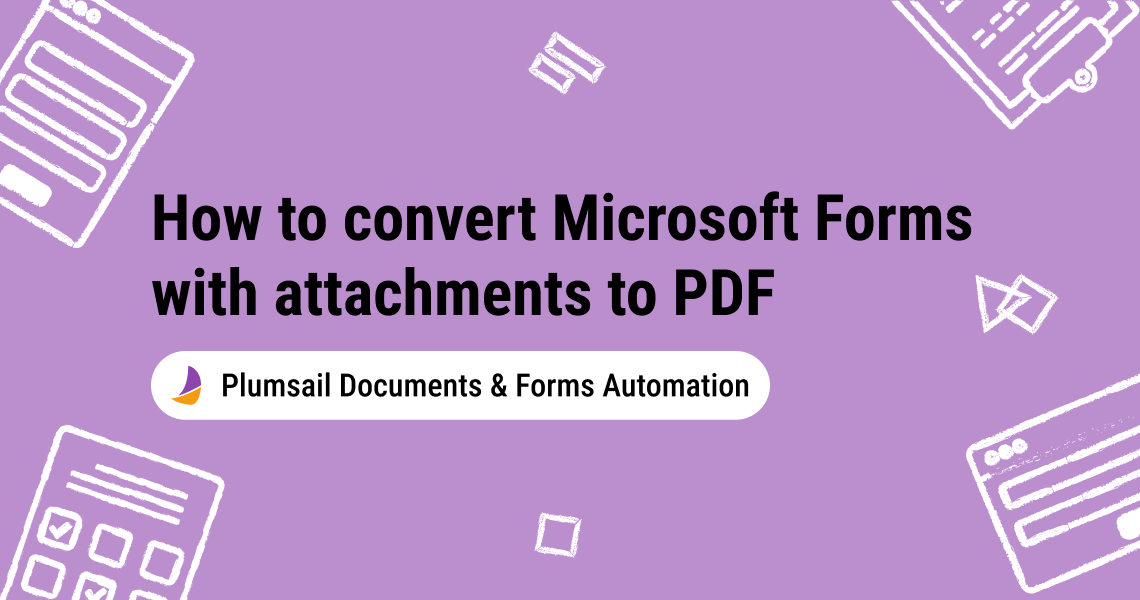 How to convert Microsoft Forms with attachments to PDF How to convert Microsoft Forms with attachments to PDF