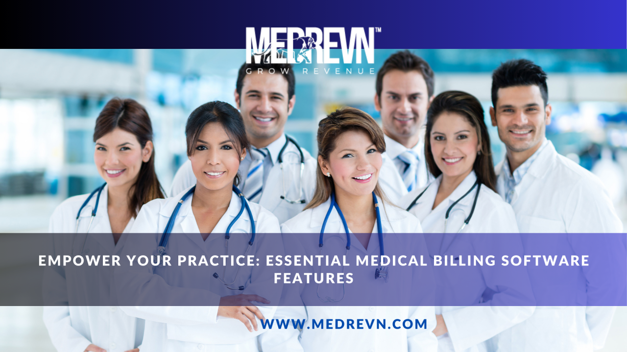 Empower Your Practice: Essential Medical Billing Software Features Empower Your Practice: Essential Medical Billing Software Features