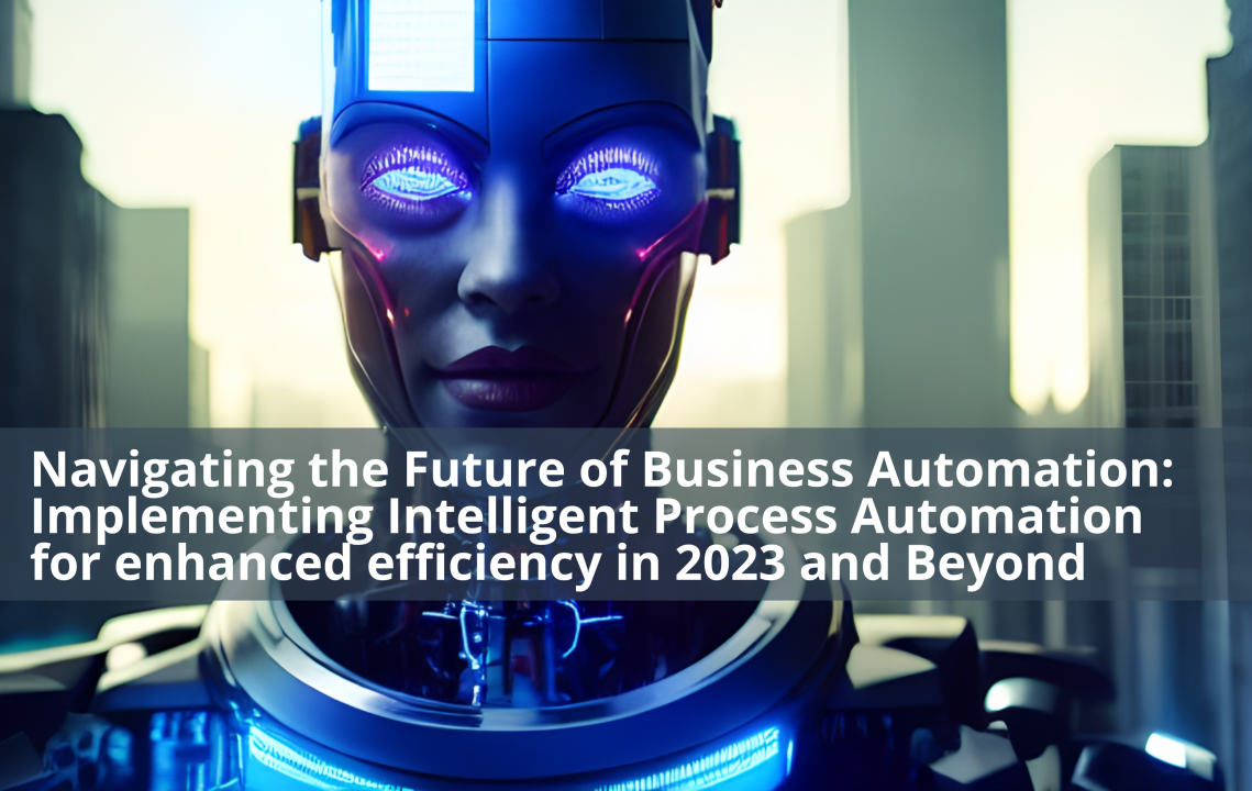 Navigating the Future of Business Automation: Implementing Intelligent ... Navigating the Future of Business Automation: Implementing Intelligent ...