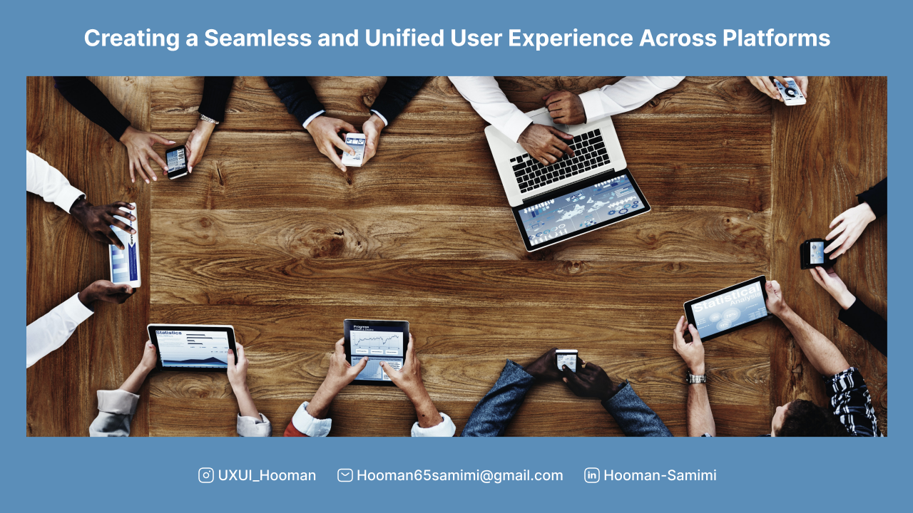 Creating a Seamless and Unified User Experience Across Platforms. Creating a Seamless and Unified User Experience Across Platforms.