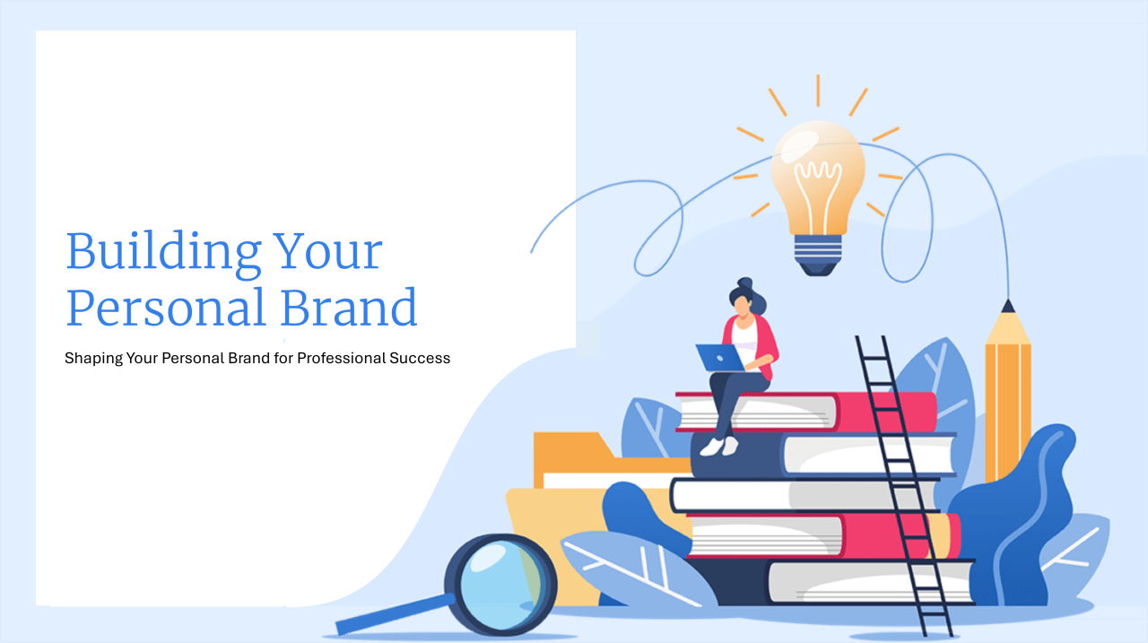 Building Your Personal Brand: Part 2 Building Your Personal Brand: Part 2
