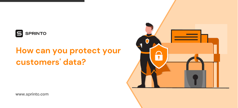 How can you protect your customers' data? How can you protect your customers' data?