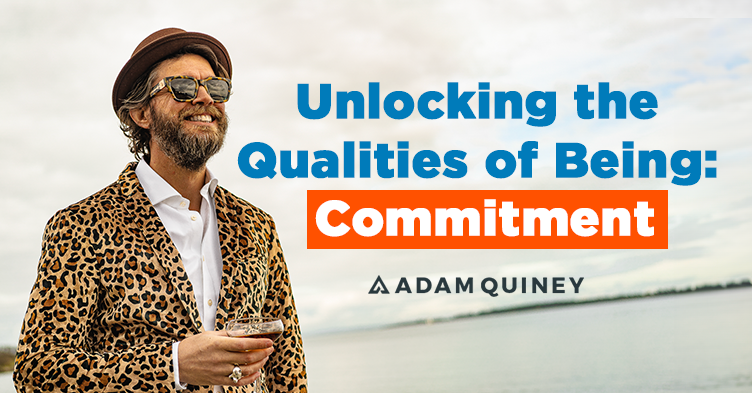Unlocking the Qualities of Being: Commitment Unlocking the Qualities of Being: Commitment