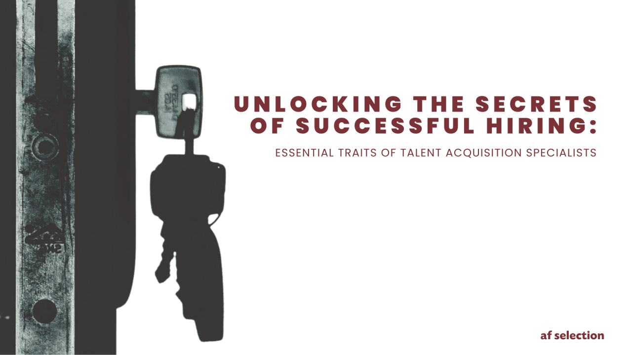 Unlocking the Secrets of Successful Hiring Unlocking the Secrets of Successful Hiring