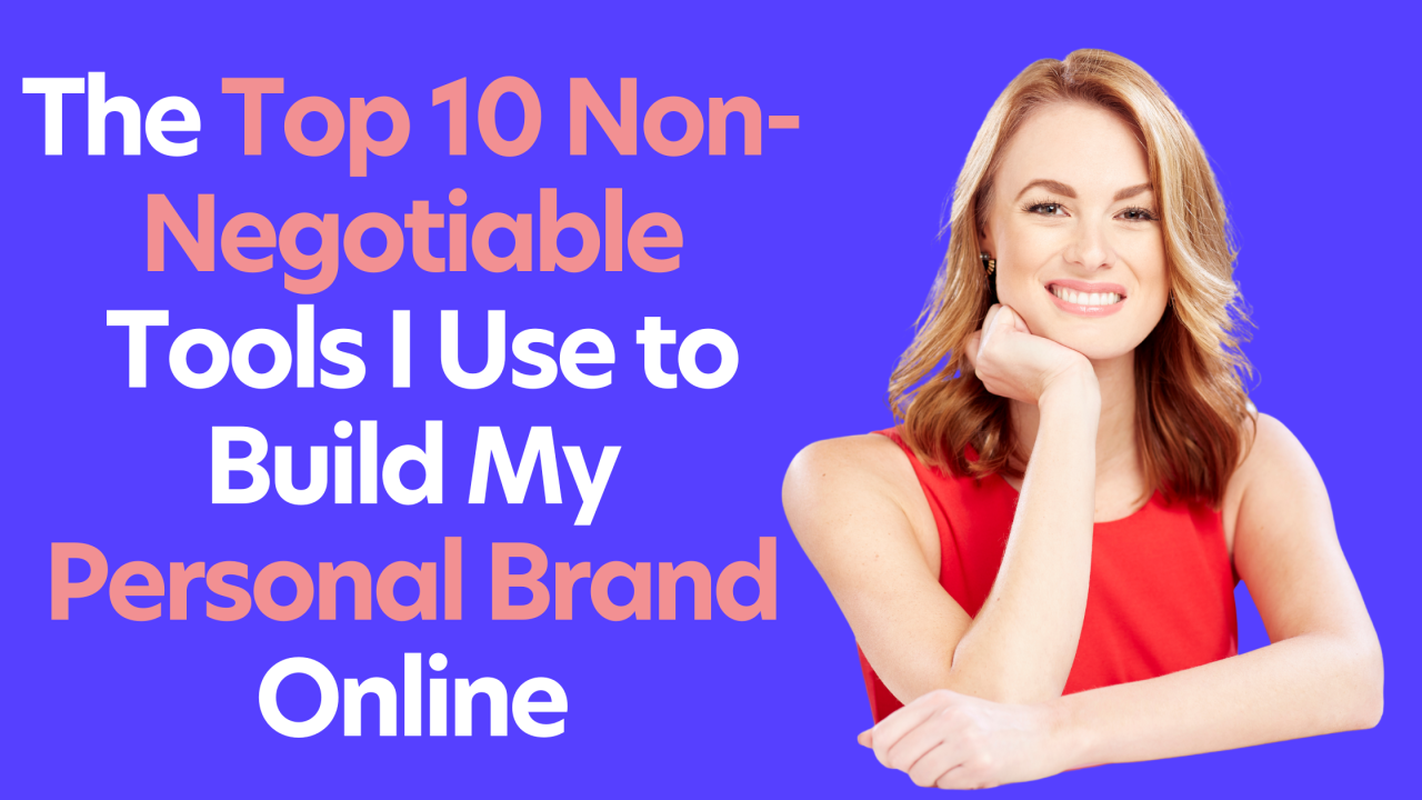 The Top 10 Non-Negotiable Tools I Use to Build My Personal Brand Online The Top 10 Non-Negotiable Tools I Use to Build My Personal Brand Online