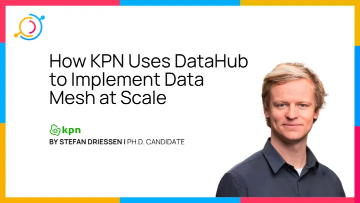 How KPN Uses DataHub to Implement Data Mesh at Scale How KPN Uses DataHub to Implement Data Mesh at Scale