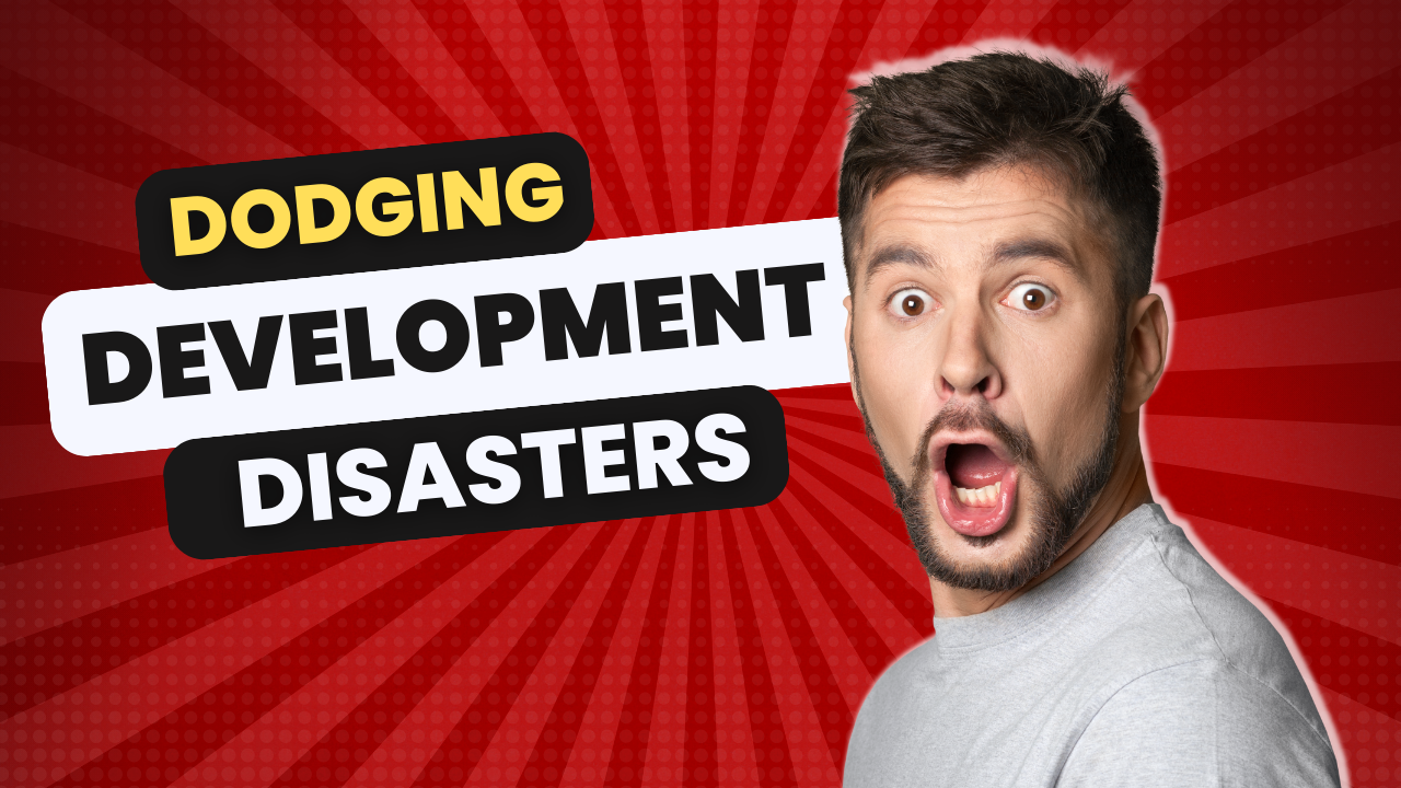 Dodging Development Disasters: Navigating the Minefield of App Development Dodging Development Disasters: Navigating the Minefield of App Development