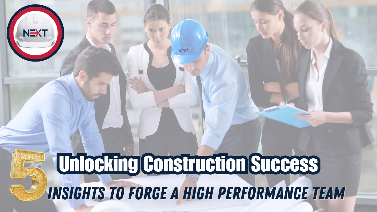 Unlocking Construction Success: 5 Insights to Forge a High-Performance Team Unlocking Construction Success: 5 Insights to Forge a High-Performance Team