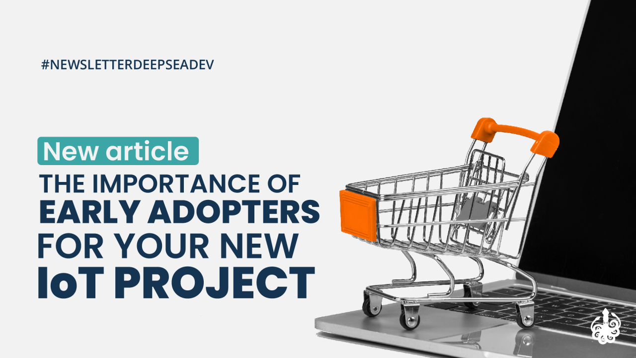 The importance of early adopters for your new IoT project The importance of early adopters for your new IoT project