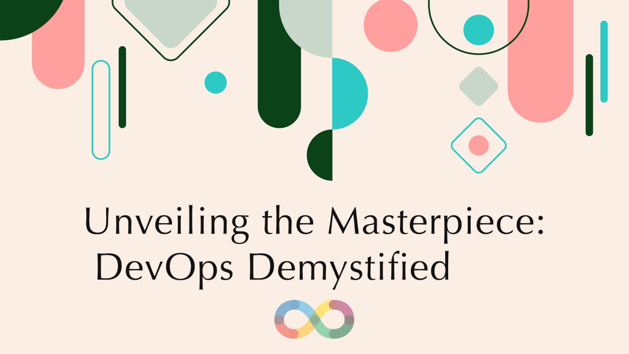 Unveiling the Masterpiece: DevOps Demystified Unveiling the Masterpiece: DevOps Demystified