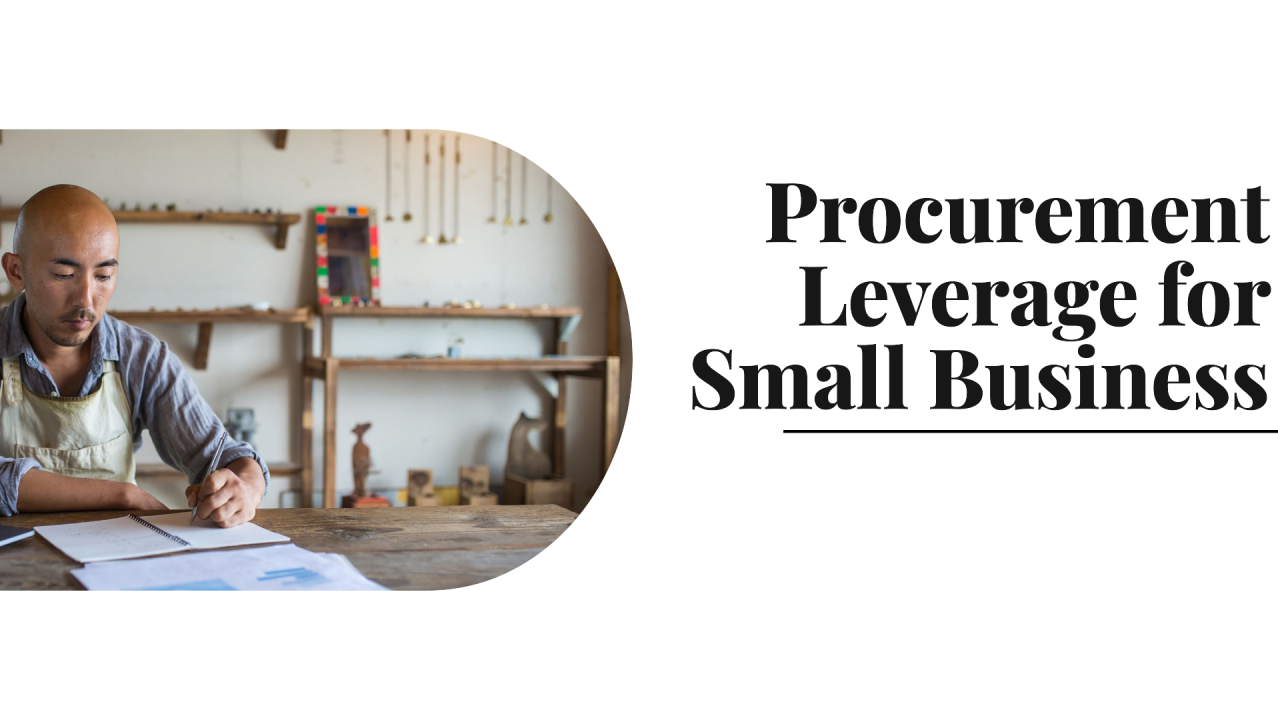 How Small Businesses Can Leverage Procurement to Boost Profits How Small Businesses Can Leverage Procurement to Boost Profits
