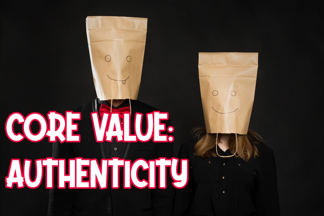 Core Value #1 Authenticity: My Journey of Self-Discovery Core Value #1 Authenticity: My Journey of Self-Discovery